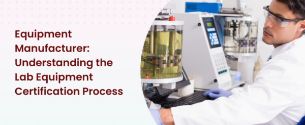 Equipment Manufacturer - How Does the Lab Equipment Certification ...