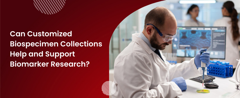 Customized Biospecimen Collections for Biomarker Research